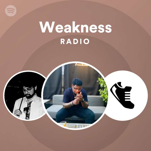 Weakness Radio | Spotify Playlist