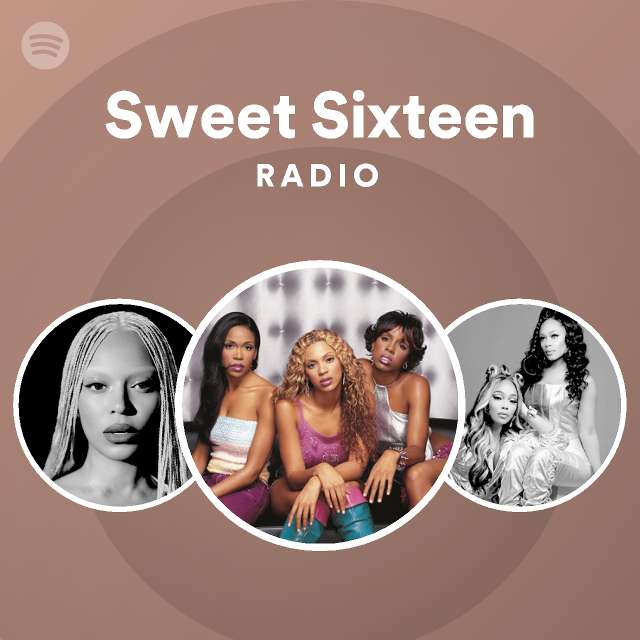 Sweet Sixteen Radio - playlist by Spotify | Spotify