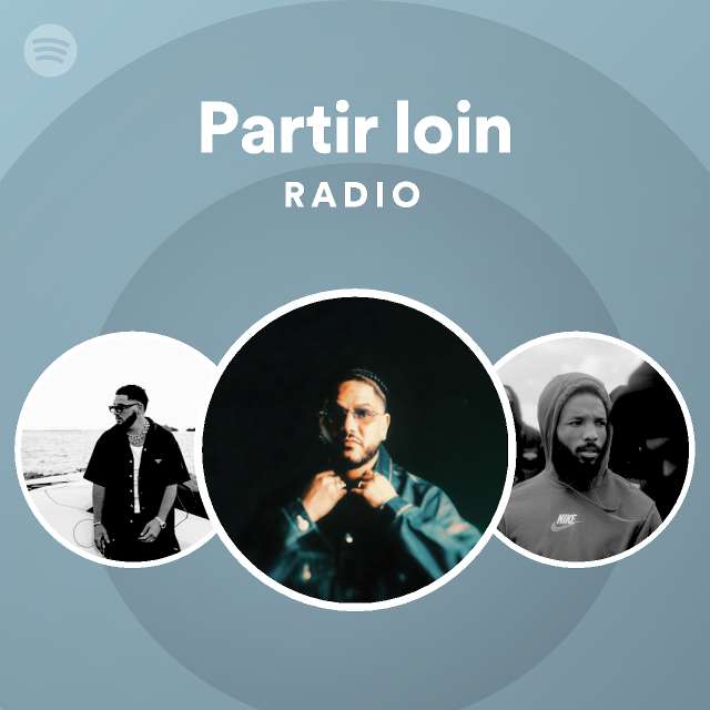 Partir loin Radio - playlist by Spotify | Spotify