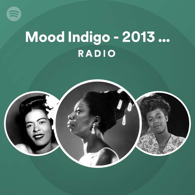 Mood Indigo - 2013 Remastered Version Radio - playlist by Spotify | Spotify