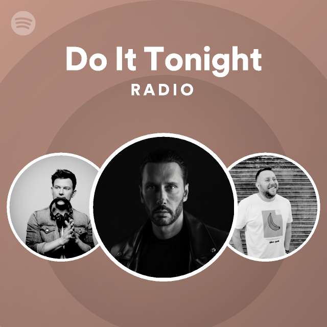 Do It Tonight Radio - playlist by Spotify | Spotify