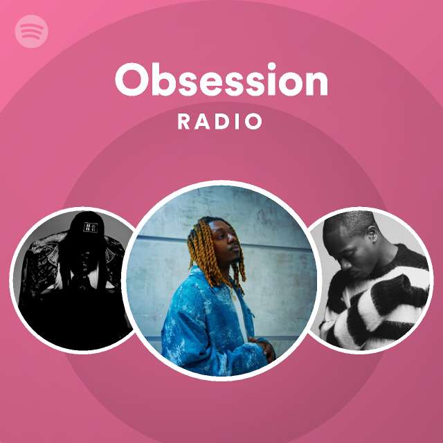 Obsession Radio - playlist by Spotify | Spotify