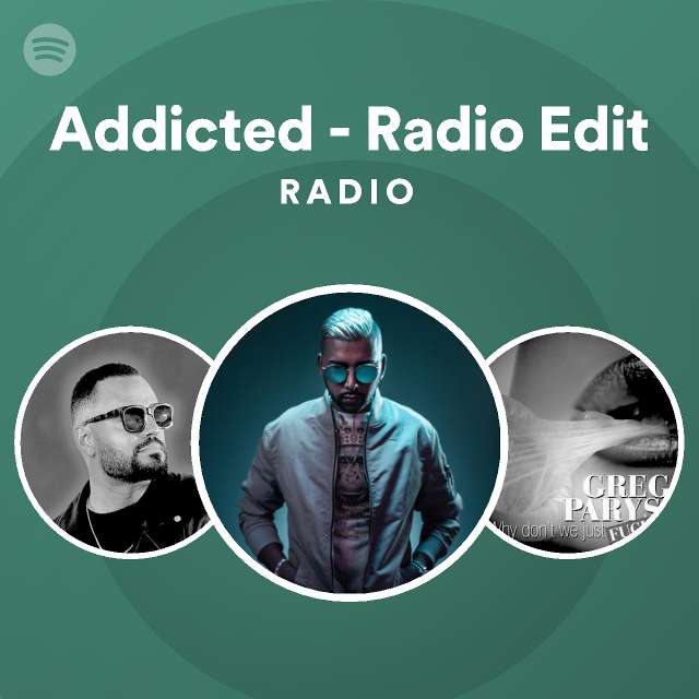Addicted - Radio Edit Radio - playlist by Spotify | Spotify