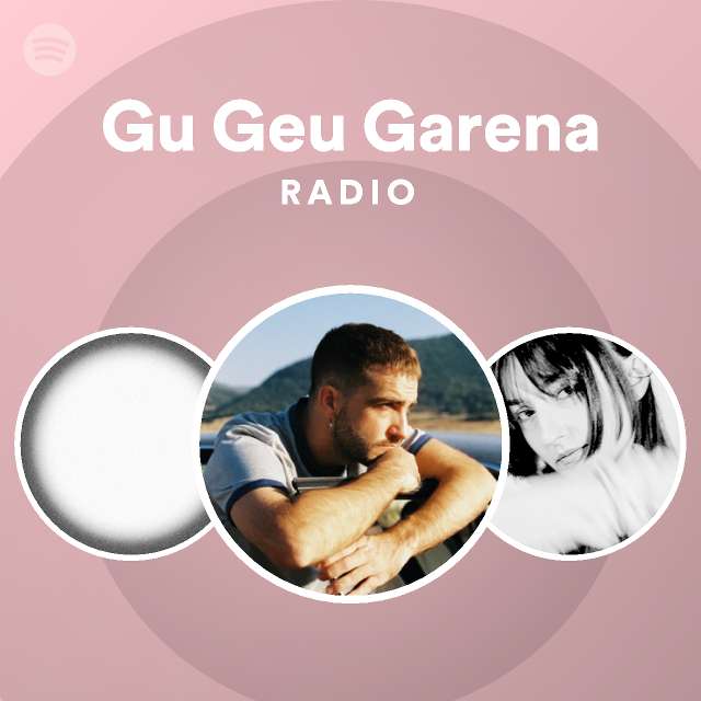 Gu Geu Garena Radio - playlist by Spotify | Spotify