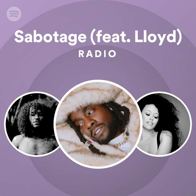 Sabotage (feat. Lloyd) Radio - playlist by Spotify | Spotify