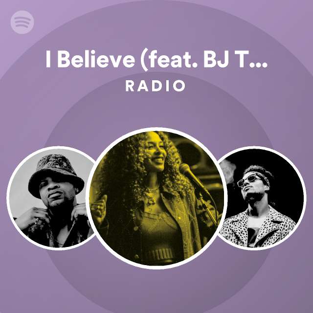 I Believe (feat. BJ The Chicago Kid) Radio - playlist by Spotify | Spotify