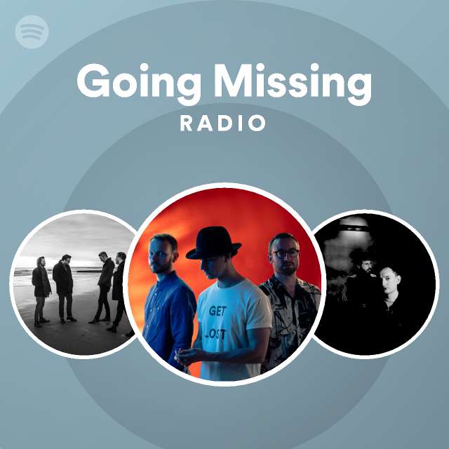Going Missing Radio - playlist by Spotify | Spotify