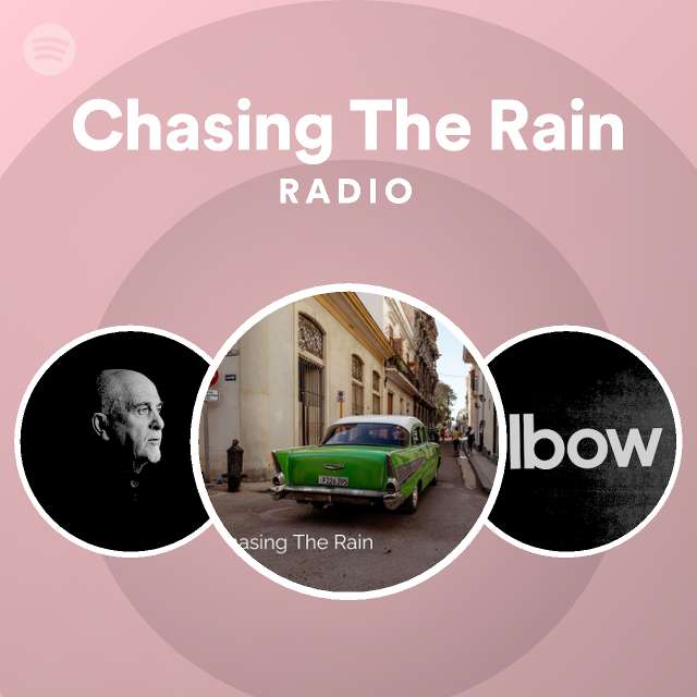 Chasing The Rain Radio - playlist by Spotify | Spotify