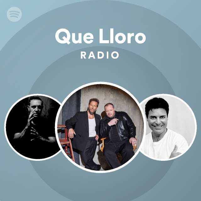 Que Lloro Radio - playlist by Spotify | Spotify
