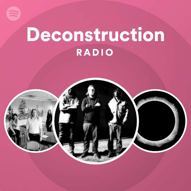 Deconstruction Radio - playlist by Spotify | Spotify
