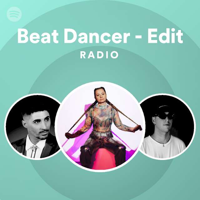 Beat Dancer - Edit Radio - playlist by Spotify | Spotify