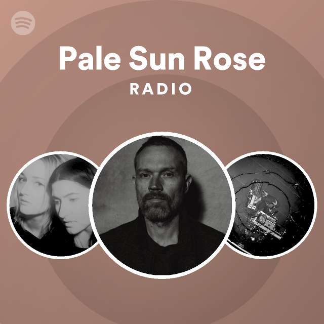 Pale Sun Rose Radio - playlist by Spotify | Spotify