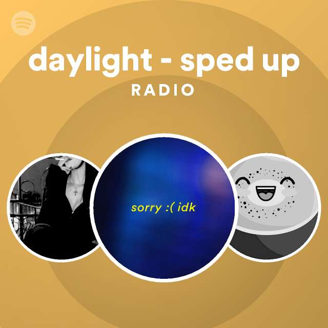 daylight - sped up Radio - playlist by Spotify | Spotify
