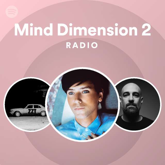 Mind Dimension 2 Radio - playlist by Spotify | Spotify