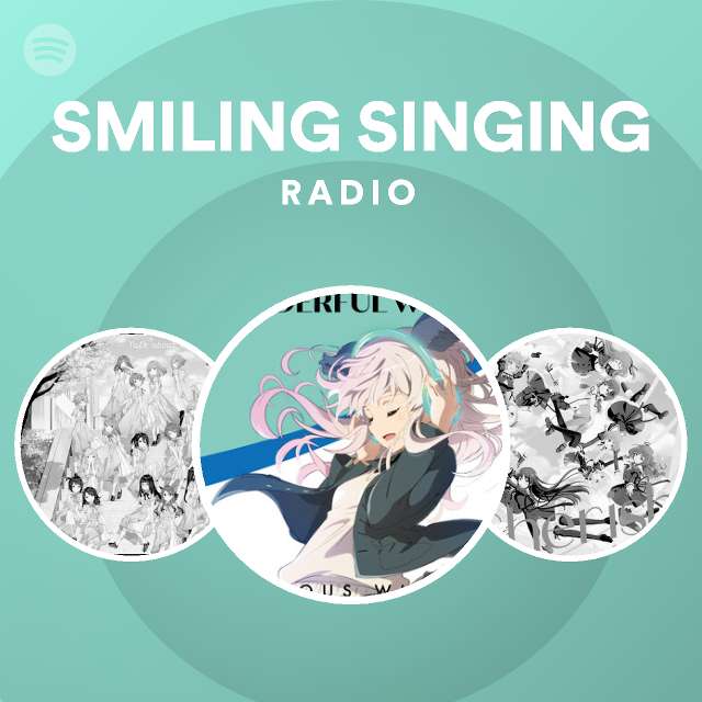 SMILING SINGING Radio - playlist by Spotify | Spotify