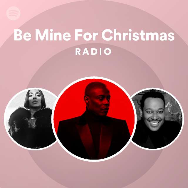 Be Mine For Christmas Radio - playlist by Spotify | Spotify