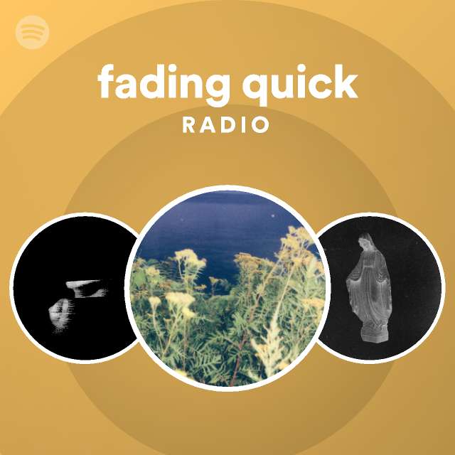 fading quick Radio | Spotify Playlist