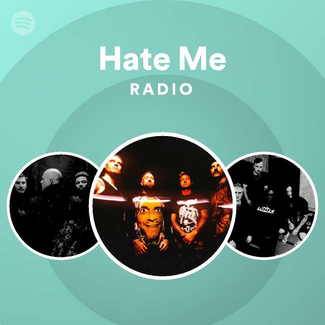Hate Me Radio - playlist by Spotify | Spotify