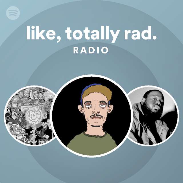 like, totally rad. Radio - playlist by Spotify | Spotify