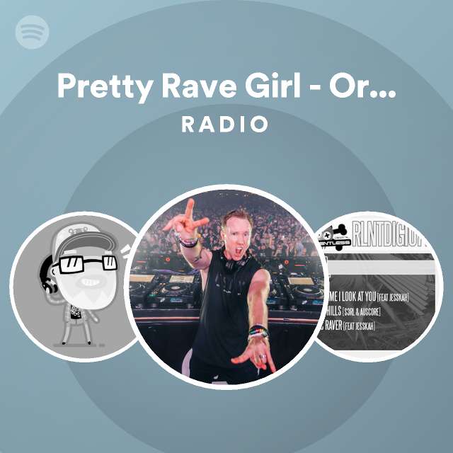 Pretty Rave Girl - Original Mix Radio - playlist by Spotify | Spotify