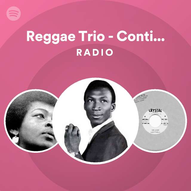Reggae Trio - Continuous Mix Radio - playlist by Spotify | Spotify