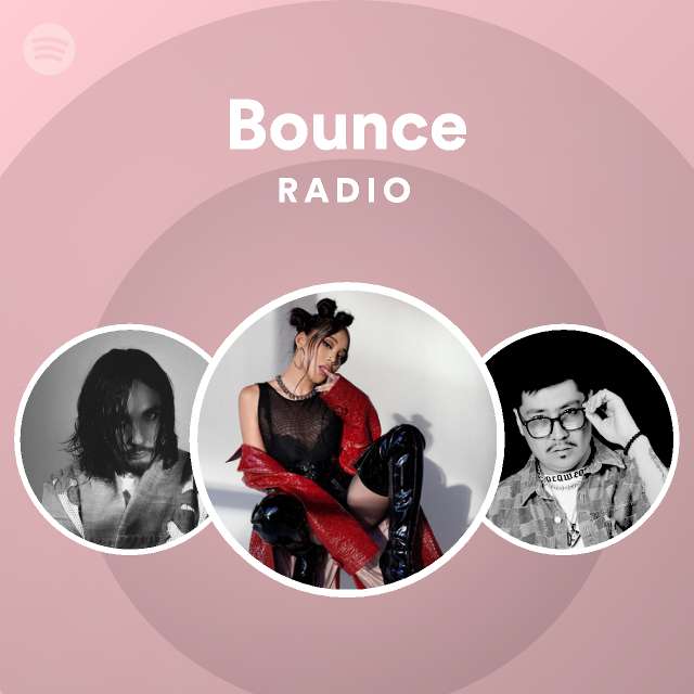 Bounce Radio - playlist by Spotify | Spotify