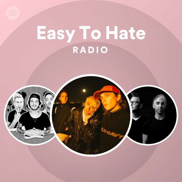 Easy To Hate Radio - playlist by Spotify | Spotify