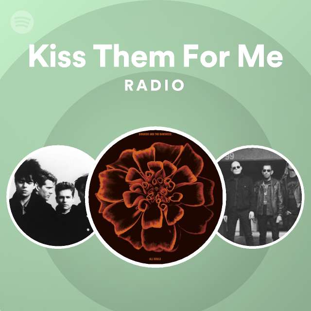 Kiss Them For Me Radio - playlist by Spotify | Spotify