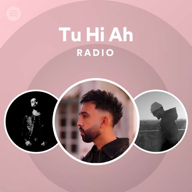 Tu Hi Ah Radio | Spotify Playlist