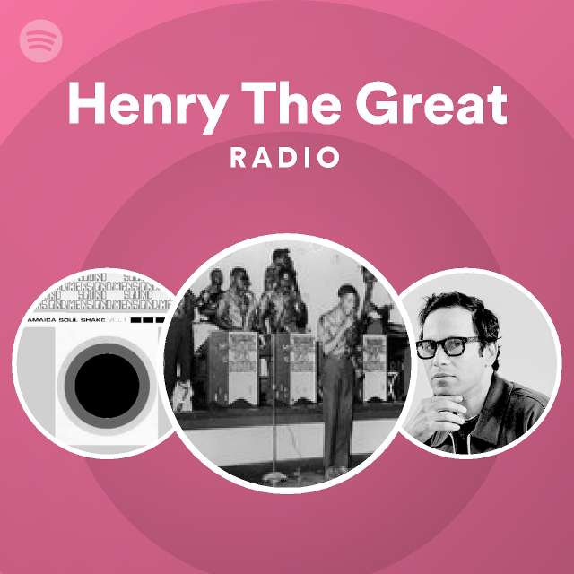 Henry The Great Radio - playlist by Spotify | Spotify