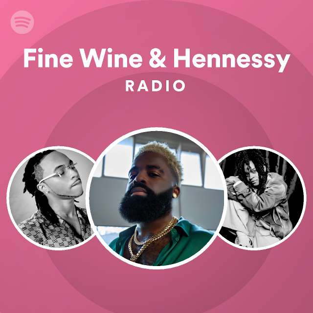 Fine Wine & Hennessy Radio - playlist by Spotify | Spotify