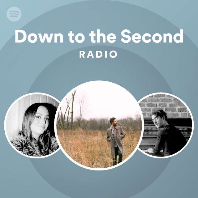 Down to the Second Radio - playlist by Spotify | Spotify