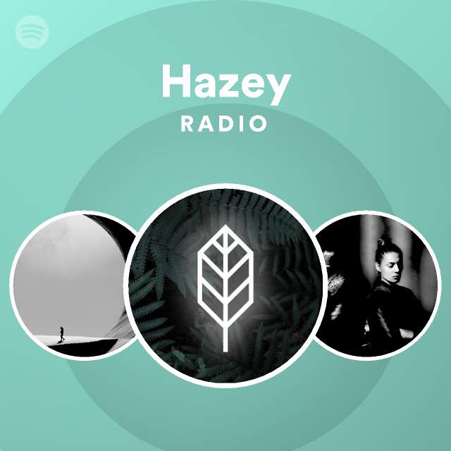 Hazey Radio - playlist by Spotify | Spotify