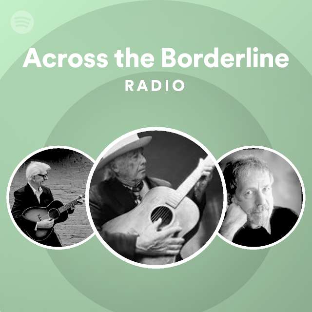 Across the Borderline Radio - playlist by Spotify | Spotify