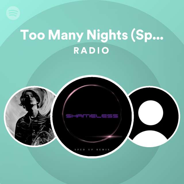 Too Many Nights (Sped Up + Pitched) - Remix Radio - playlist by Spotify ...