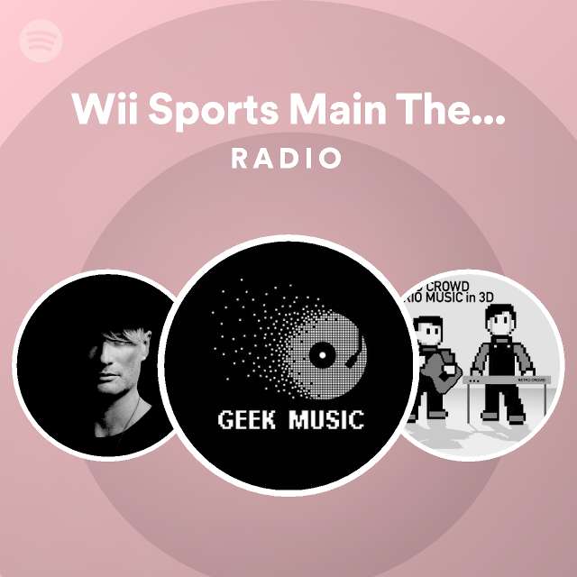 Wii Sports Main Theme (From "Wii Sports Video Game") Radio - playlist ...