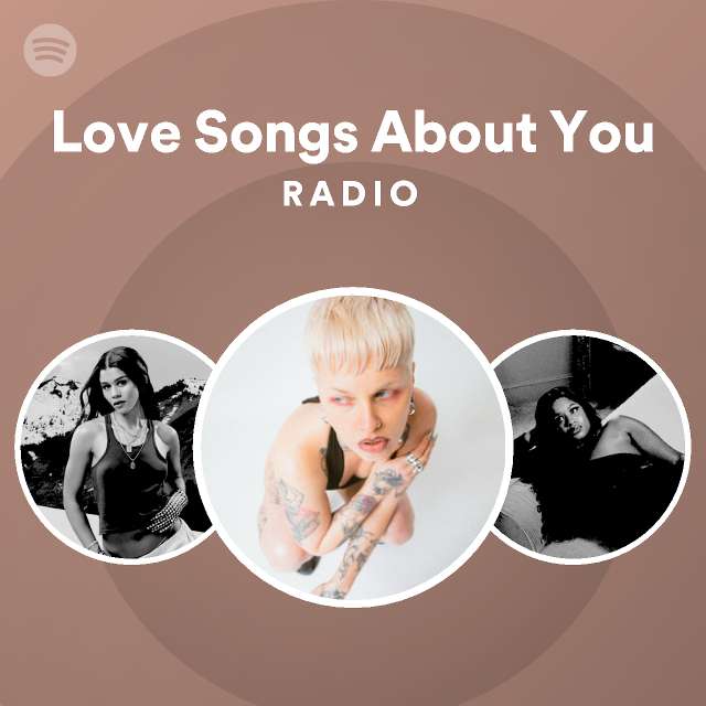 Love Songs About You Radio - playlist by Spotify | Spotify