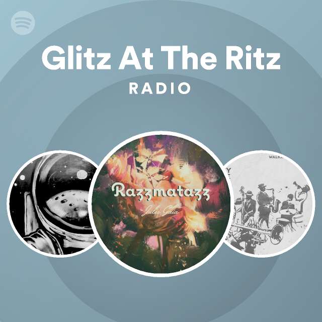 Glitz At The Ritz Radio - playlist by Spotify | Spotify