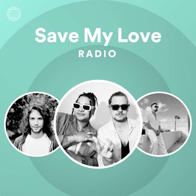 Save My Love Radio - playlist by Spotify | Spotify