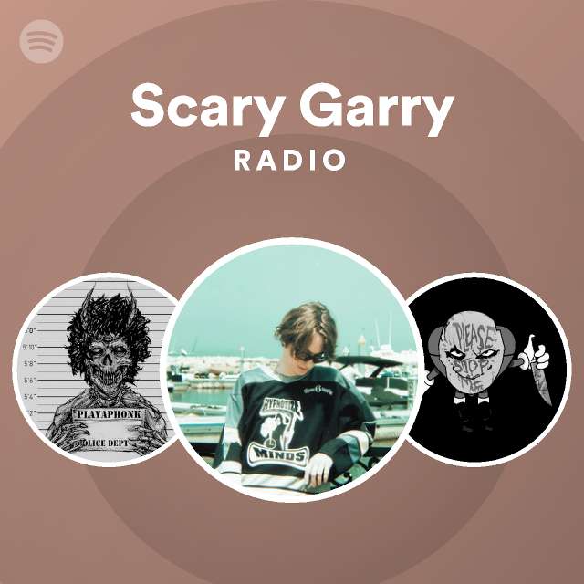 Scary Garry Radio - playlist by Spotify | Spotify