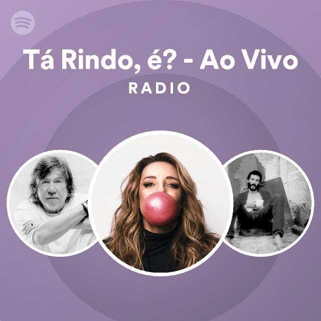 Tá Rindo, é? Radio - playlist by Spotify | Spotify