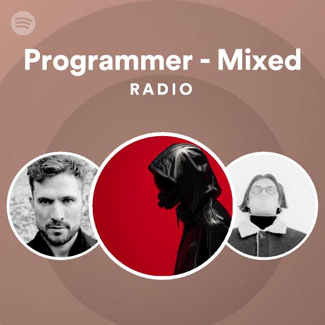 Programmer - Mixed Radio - playlist by Spotify | Spotify