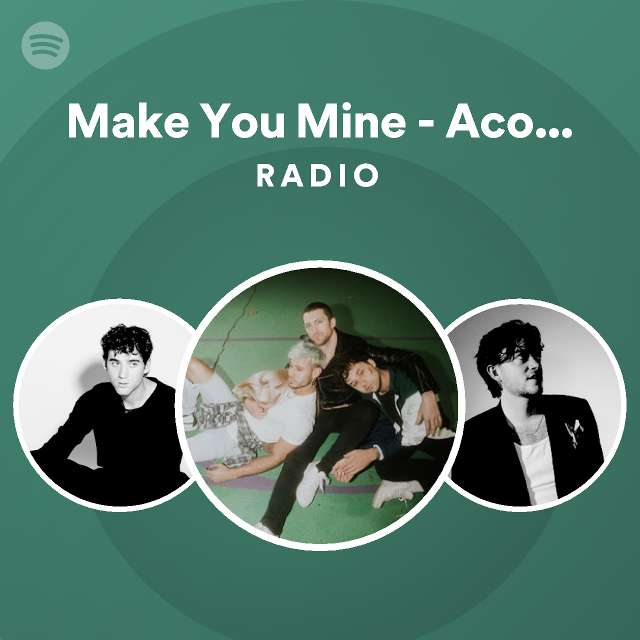 Make You Mine - Acoustic Radio - playlist by Spotify | Spotify