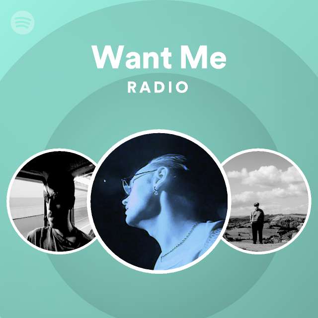 Want Me Radio - playlist by Spotify | Spotify