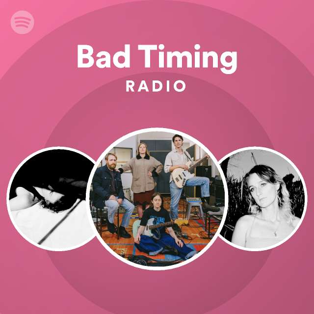 Bad Timing Radio - playlist by Spotify | Spotify