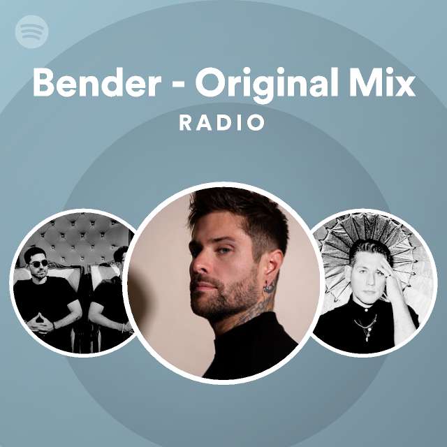 Bender - Original Mix Radio - playlist by Spotify | Spotify
