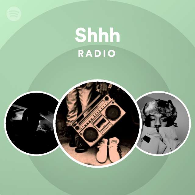 Shhh Radio - playlist by Spotify | Spotify