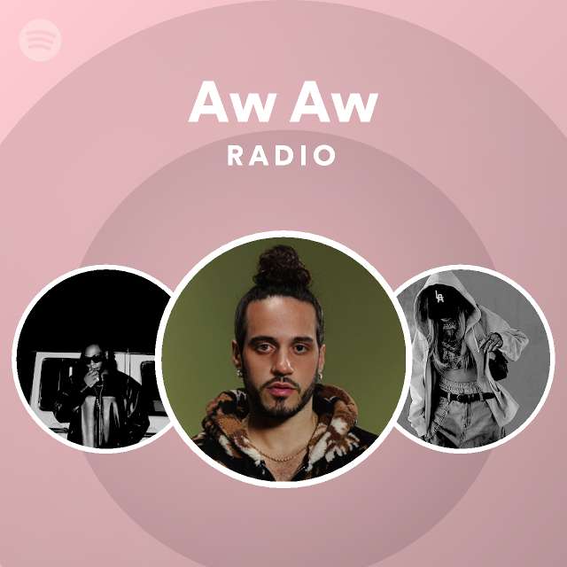 Aw Aw Radio - playlist by Spotify | Spotify