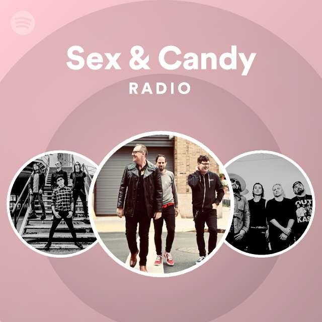 Sex And Candy Radio Playlist By Spotify Spotify