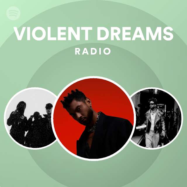 VIOLENT DREAMS Radio - playlist by Spotify | Spotify